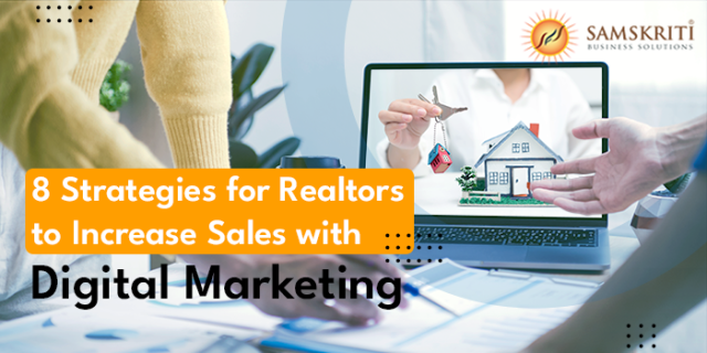 8 Strategies for Realtors to Increase Sales With Digital Marketing