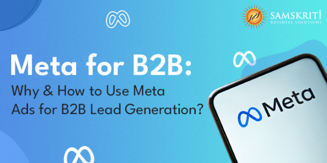 Why & How to Use Meta Ads for B2B Lead Generation? - Samskriti